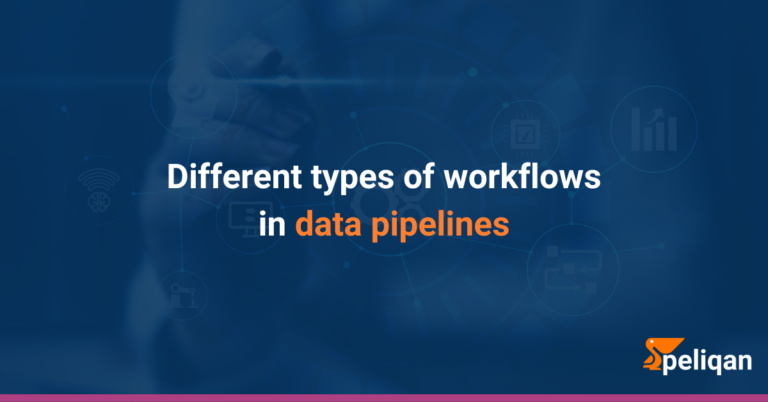 Different Types of Workflows in Data Pipelines | Peliqan