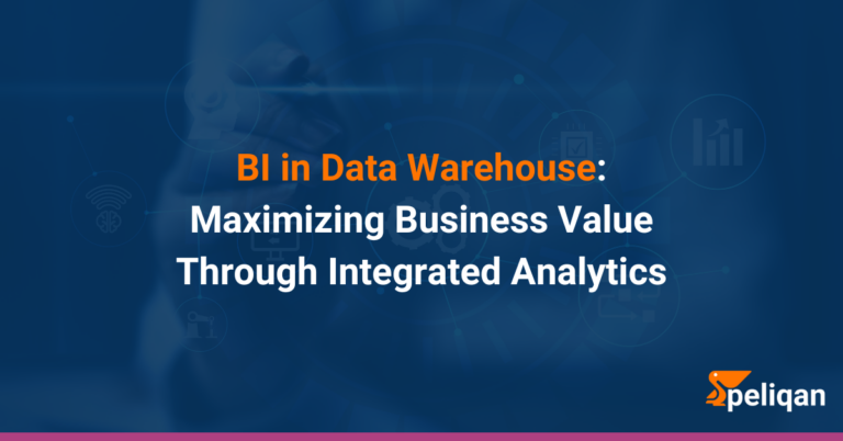 BI in Data Warehouse: Maximizing Business Value